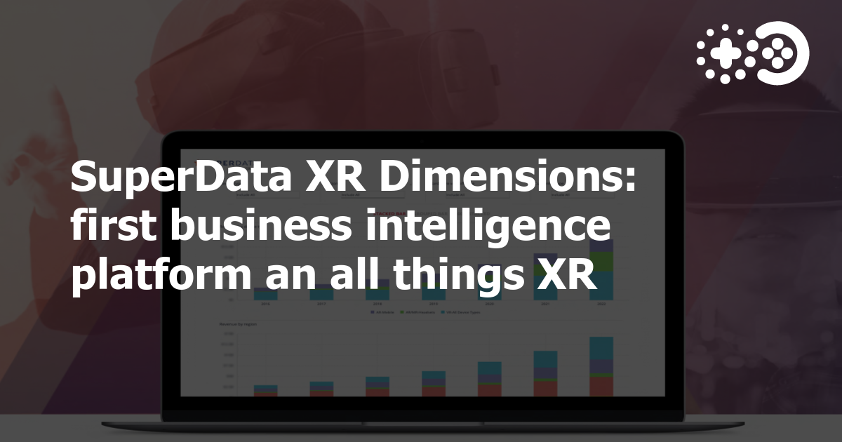 SuperData XR Dimensions: first business intelligence platform an all ...