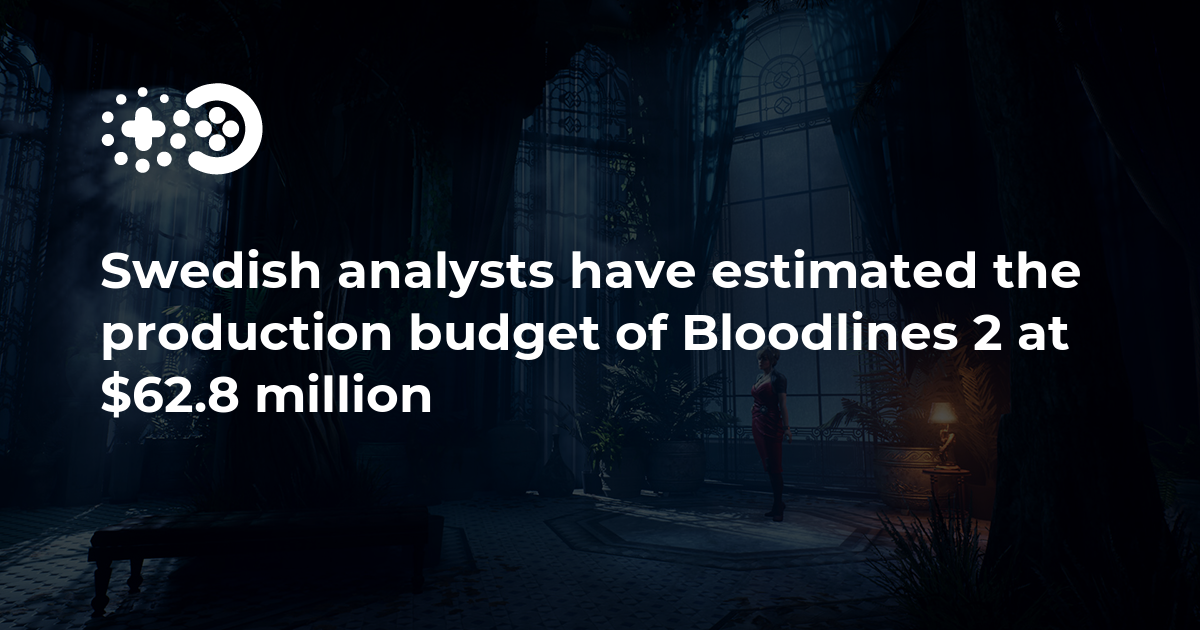 Swedish analysts have estimated the production budget of Bloodlines 2 ...
