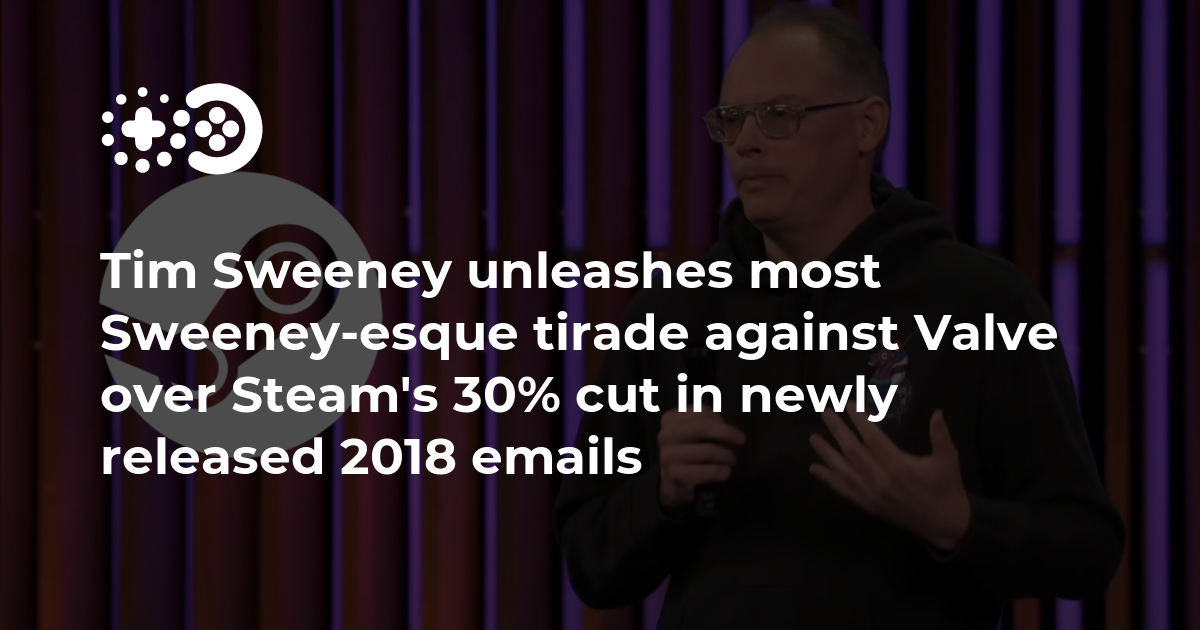 Tim Sweeney unleashes most Sweeney-esque tirade against Valve over ...