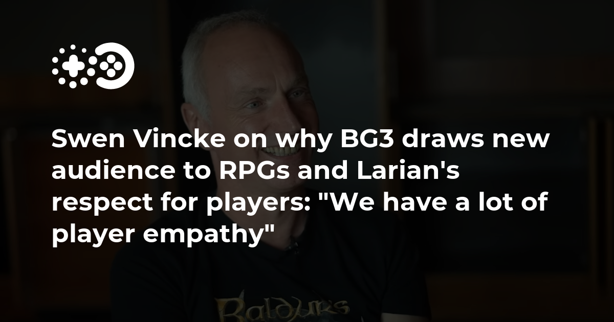 Swen Vincke on why BG3 draws new audience to RPGs and Larian’s respect ...