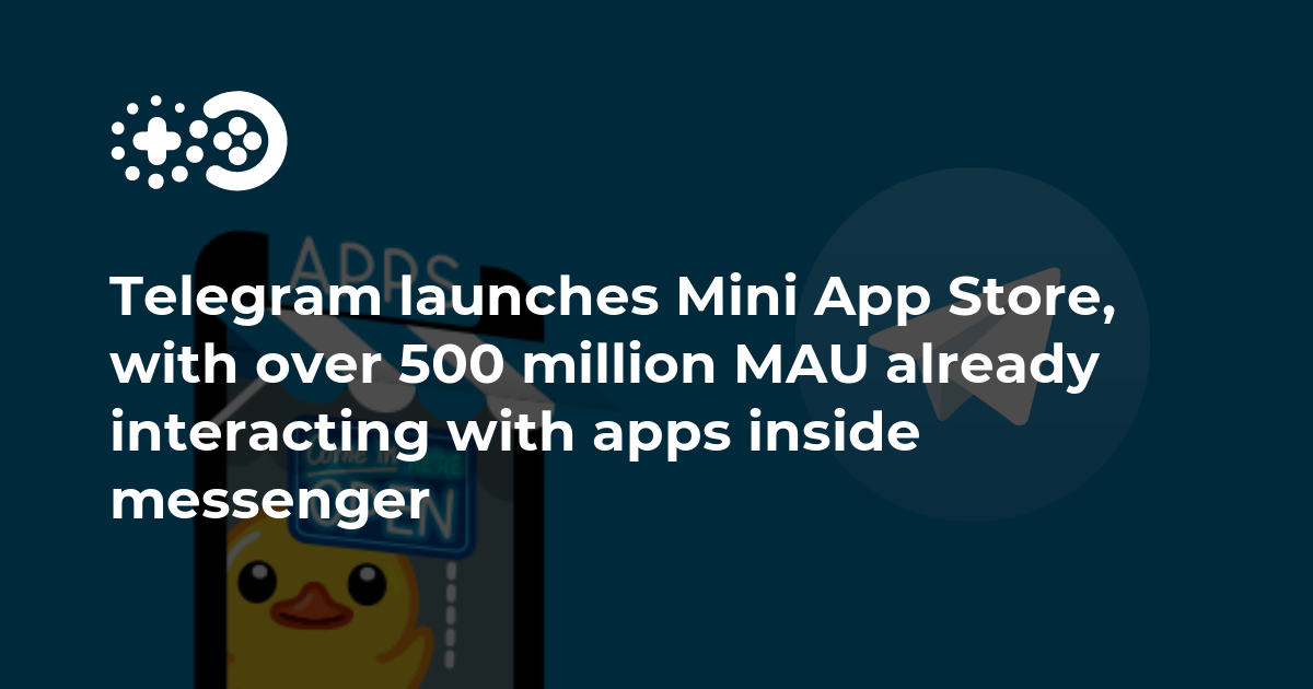 Telegram launches Mini App Store, with over 500 million MAU already ...
