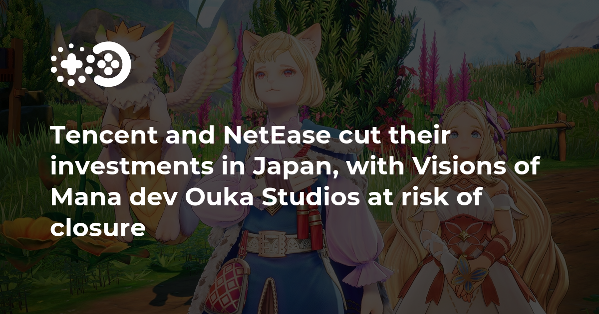 Tencent and NetEase cut their investments in Japan, with Visions of Mana dev Ouka Studios at ...
