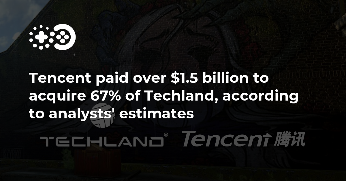 Tencent paid over $1.5 billion to acquire 67% of Techland, according to ...