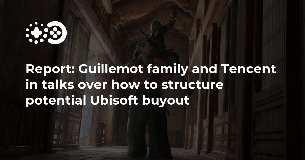 Report: Guillemot family and Tencent in talks over how to structure ...