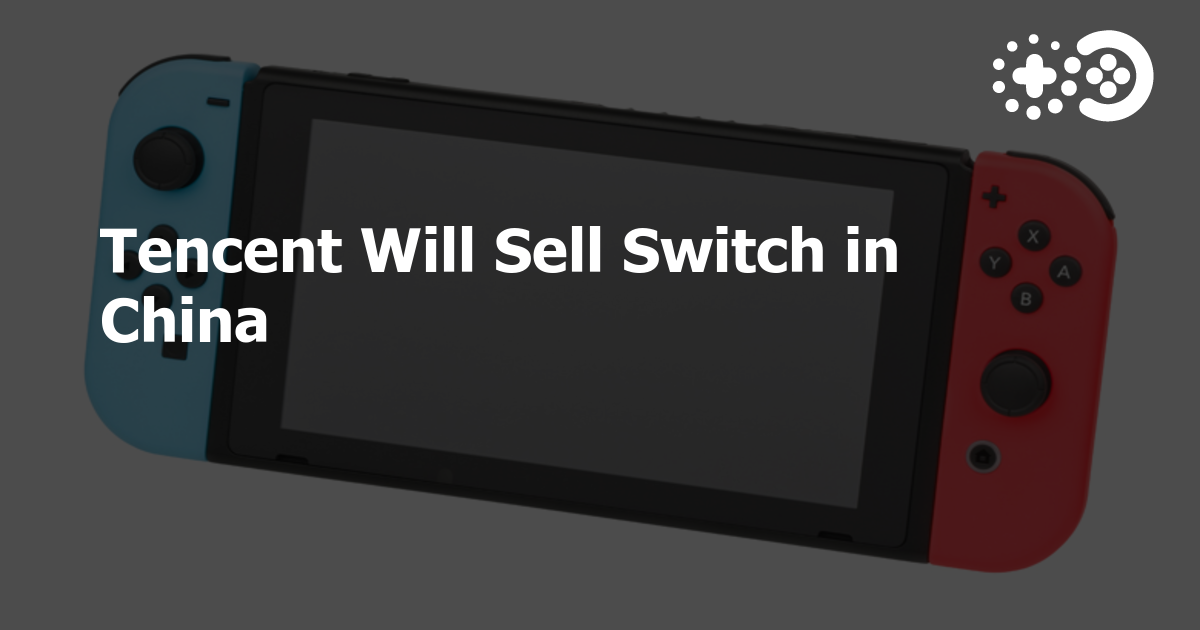 Tencent Will Sell Switch in China | Game World Observer