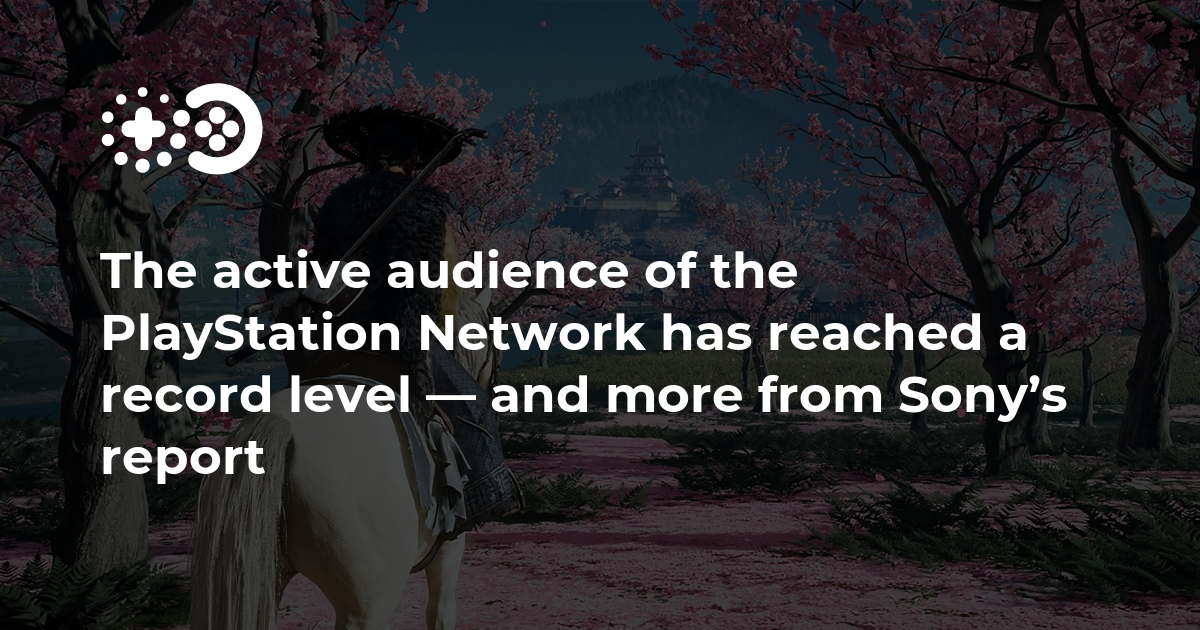 The active audience of the PlayStation Network has reached a record ...