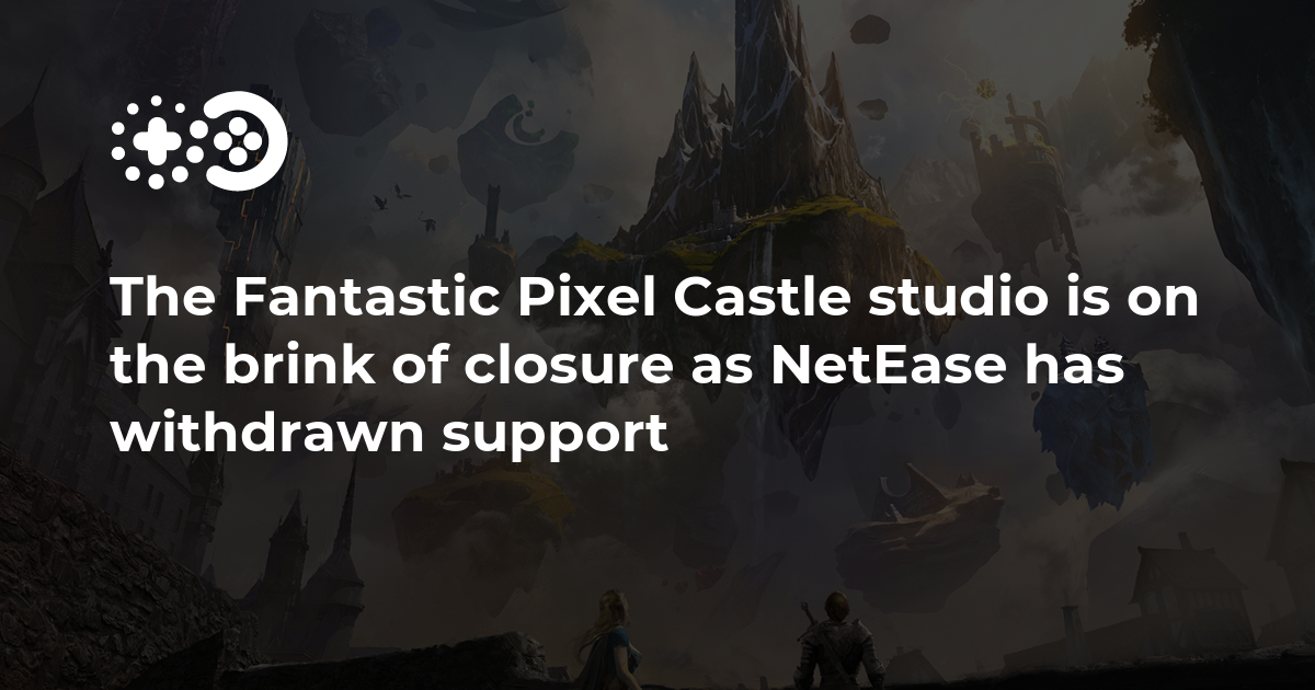 The Fantastic Pixel Castle studio is on the brink of closure as NetEase has withdrawn support ...