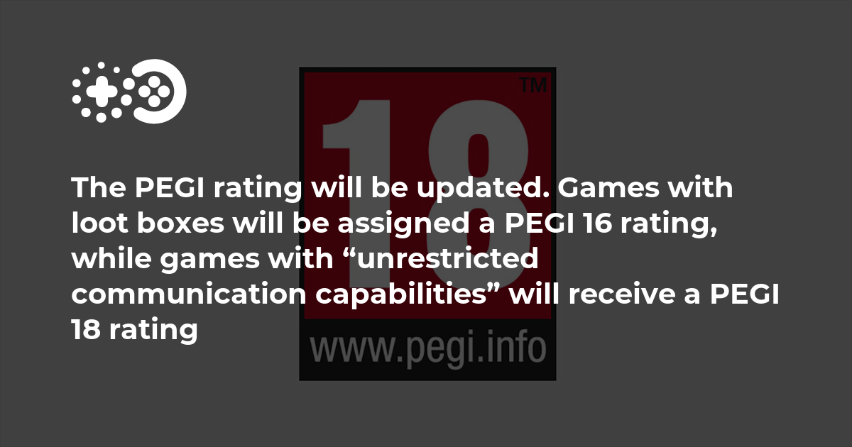 The PEGI rating will be updated. Games with loot boxes will be assigned ...