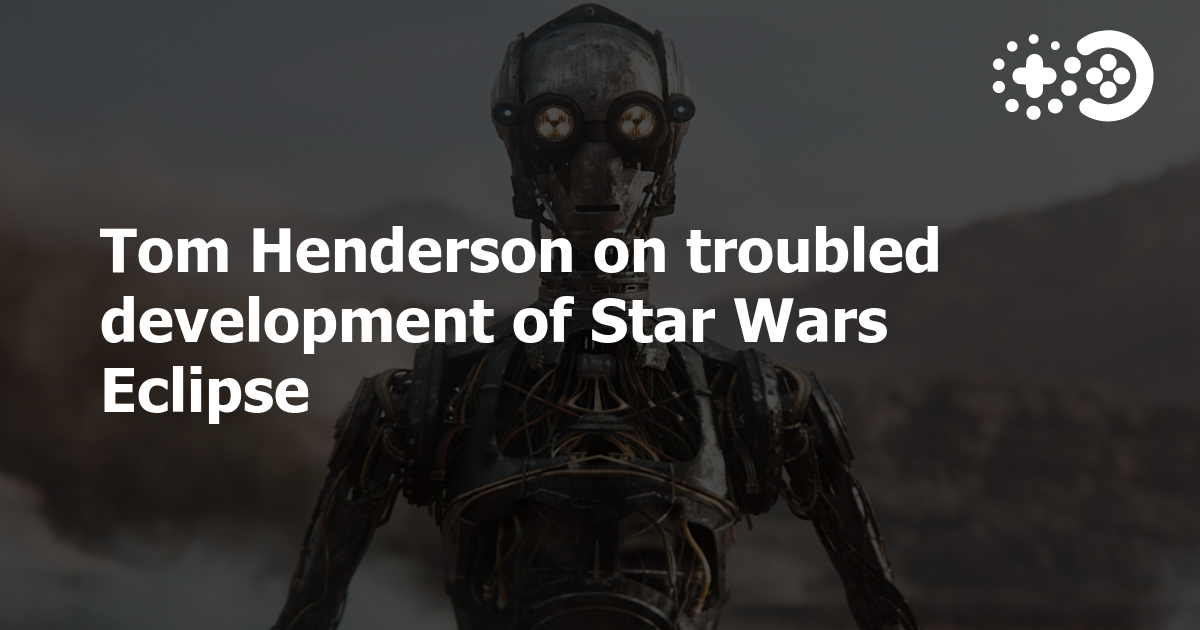 Tom Henderson on troubled development of Star Wars Eclipse | Game World ...