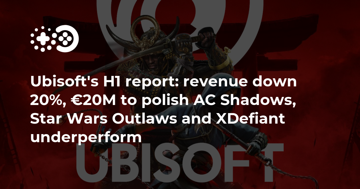 Ubisoft’s H1 report: revenue down 20%, €20M to polish AC Shadows, Star ...