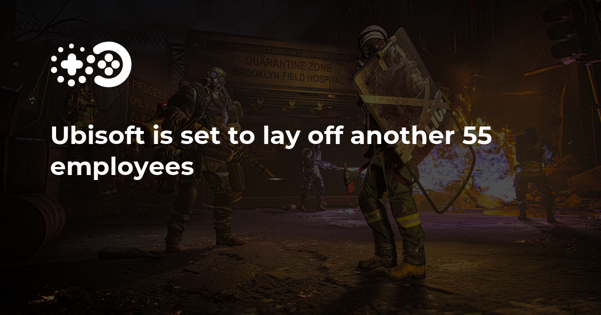 Ubisoft is set to lay off another 55 employees | Game World Observer