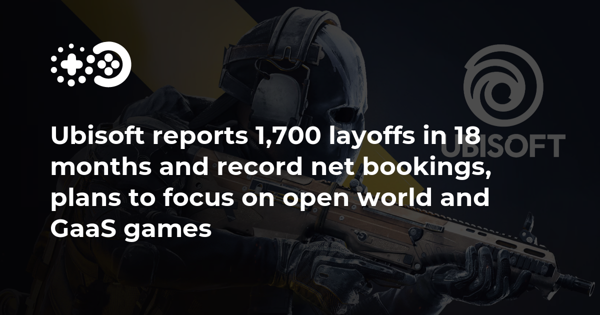 Ubisoft reports 1,700 layoffs in 18 months and record net bookings, plans to focus on open world ...
