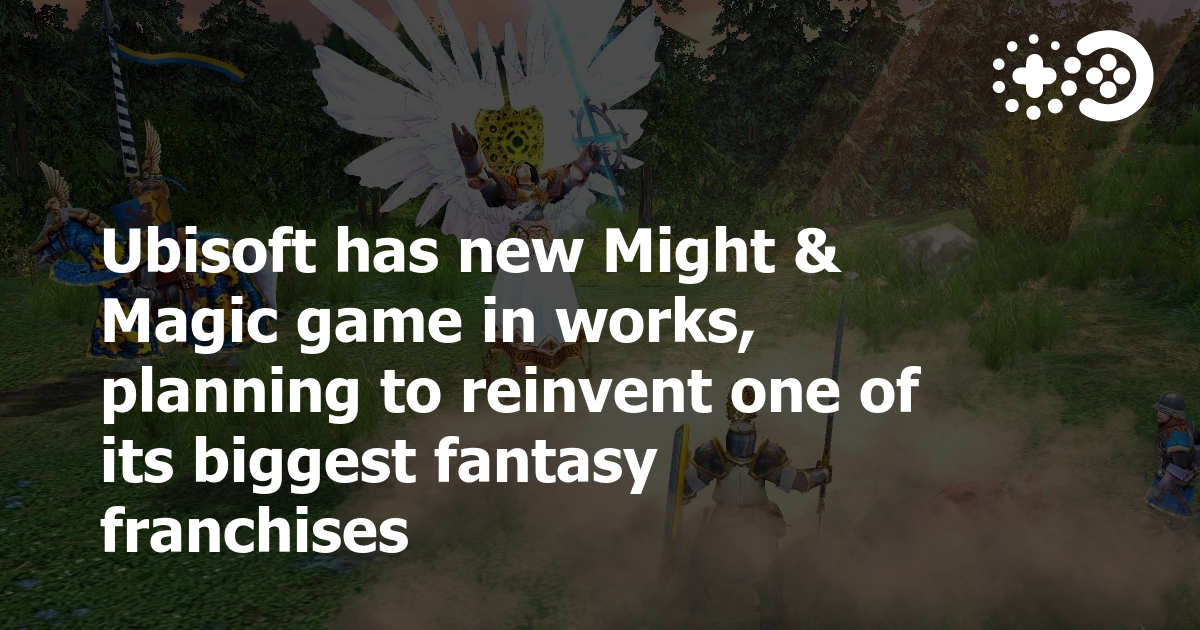 Ubisoft has new Might & Magic game in works, planning to reinvent one ...