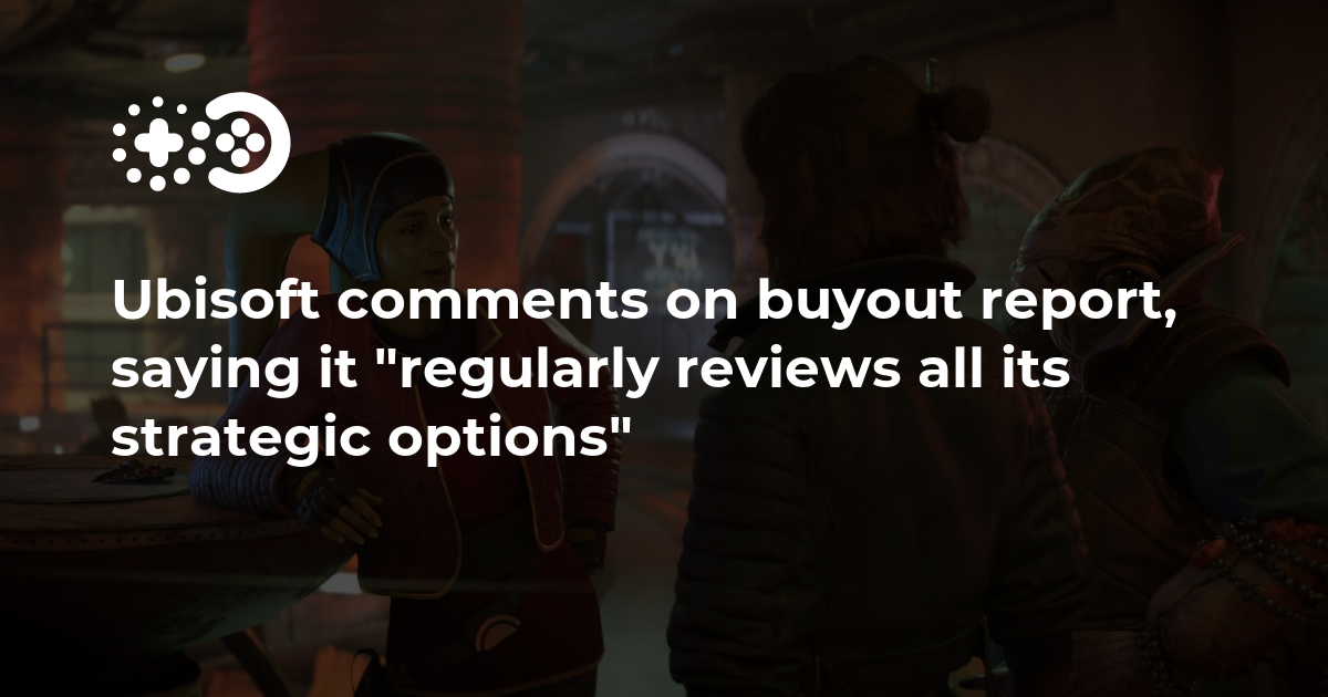 Ubisoft comments on buyout report, saying it “regularly reviews all its ...