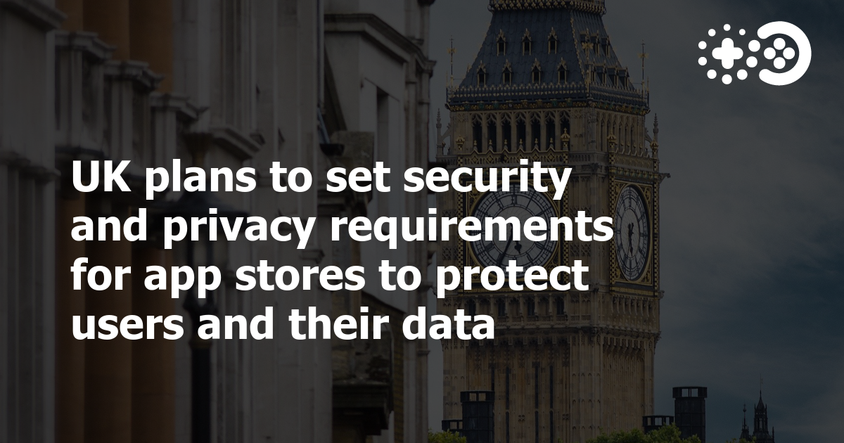 UK plans to set security and privacy requirements for app stores to ...