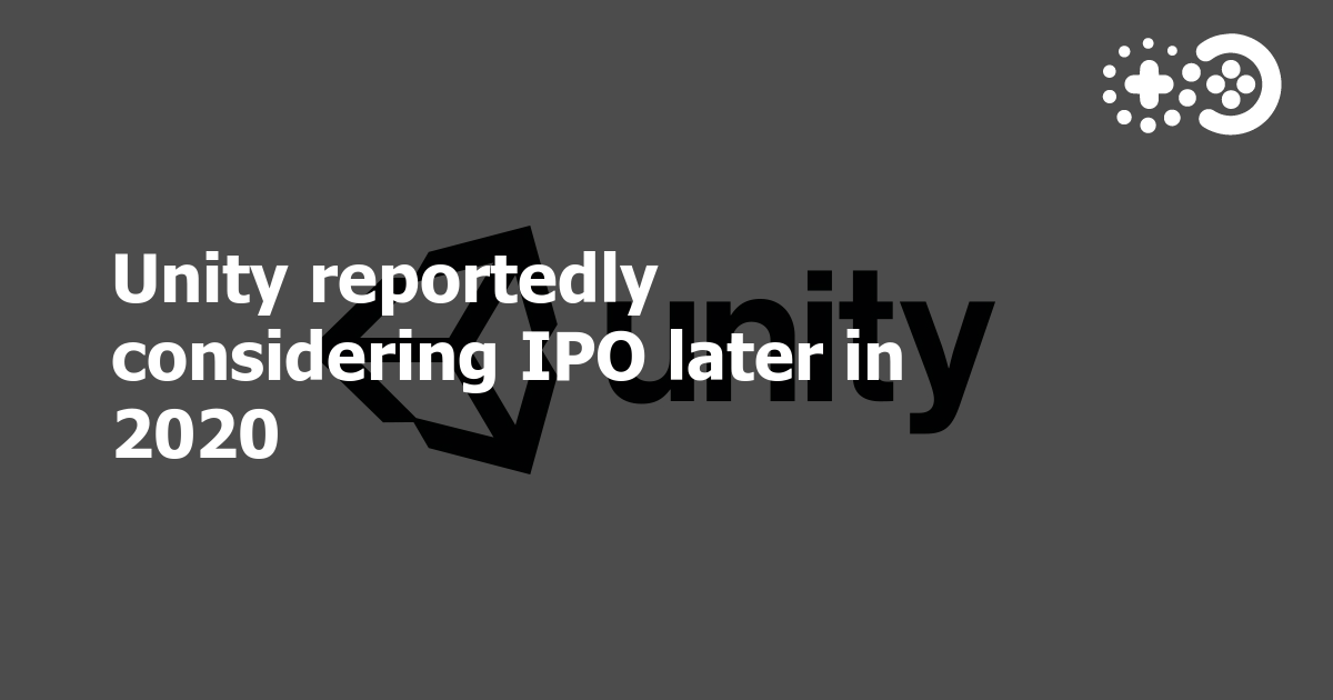 Unity reportedly considering IPO later in 2020 | Game World Observer