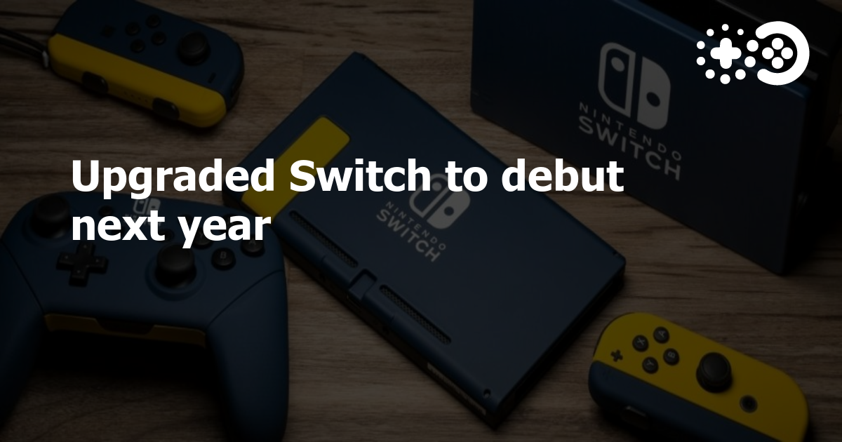 Upgraded Switch to debut next year | Game World Observer