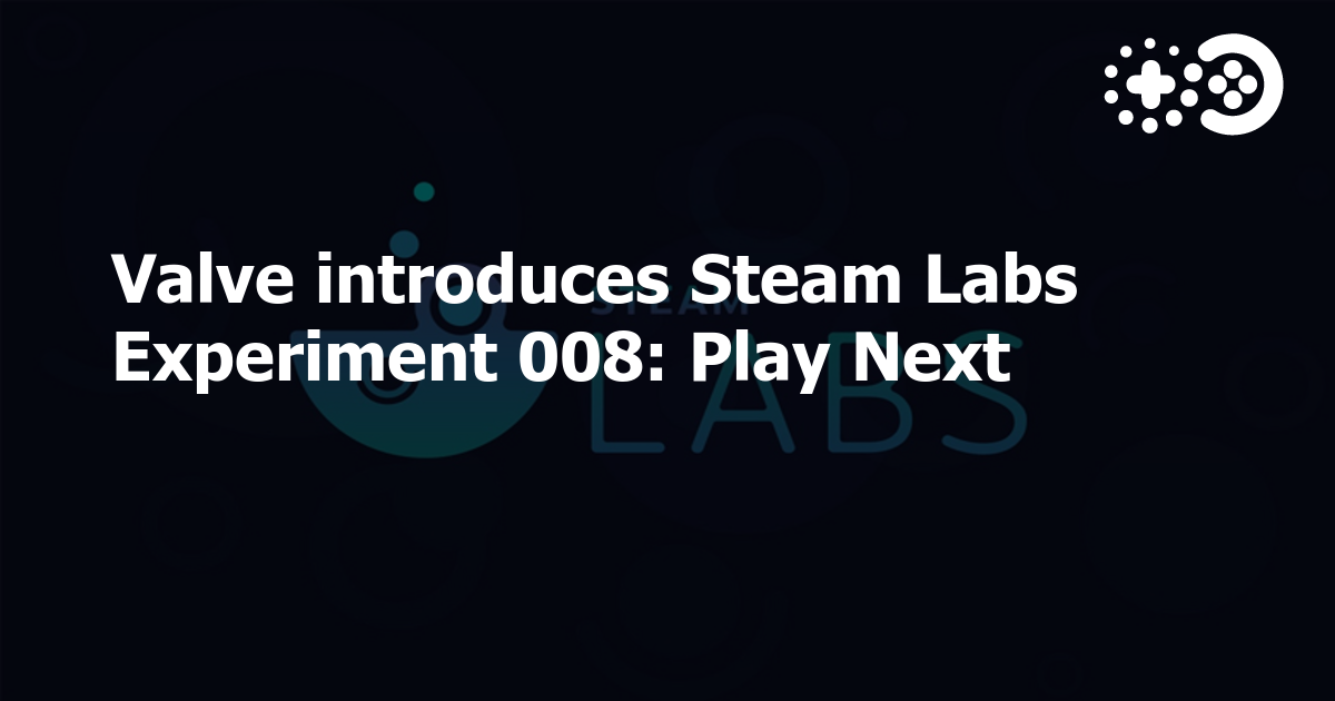 Valve introduces Steam Labs Experiment 008: Play Next | Game World Observer