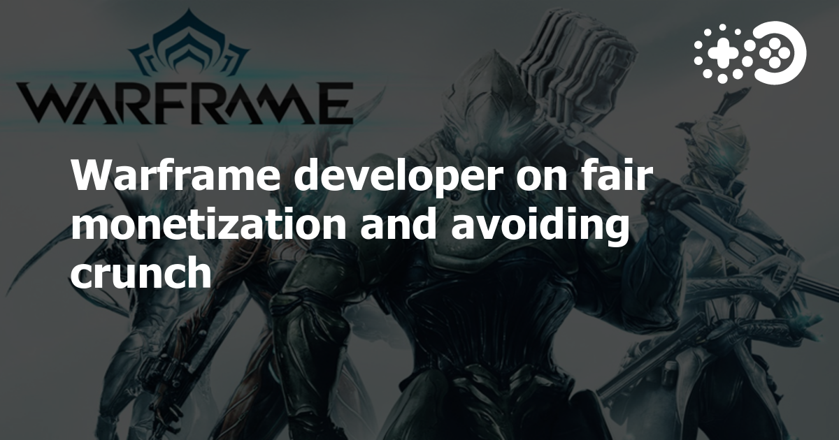 Warframe developer on fair monetization and avoiding crunch | Game ...