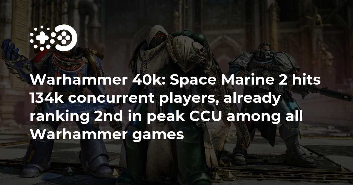 Warhammer 40k: Space Marine 2 hits 134k concurrent players, already ...