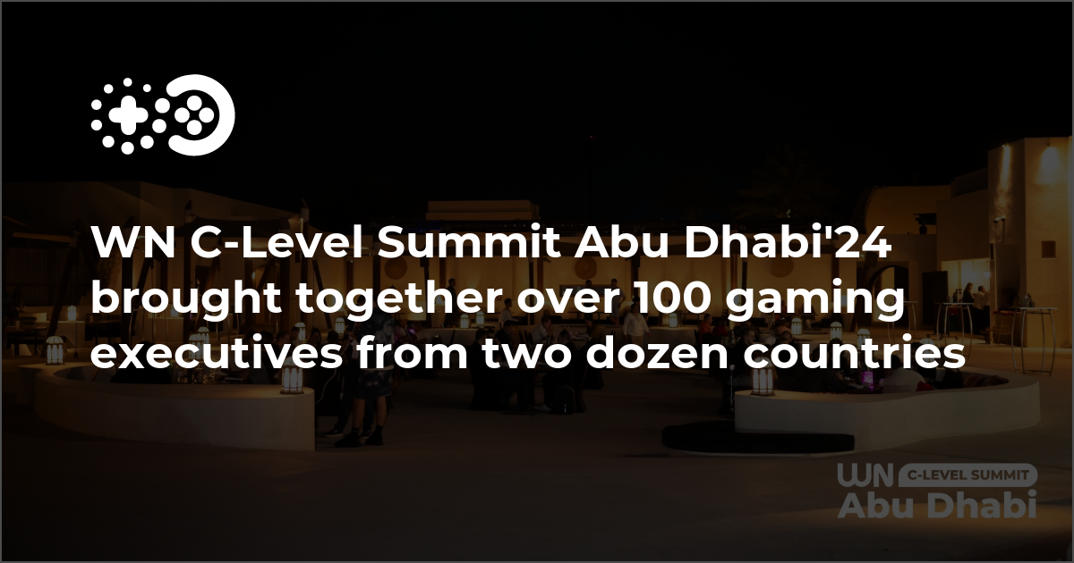 WN C-Level Summit Abu Dhabi’24 brought together over 100 gaming ...