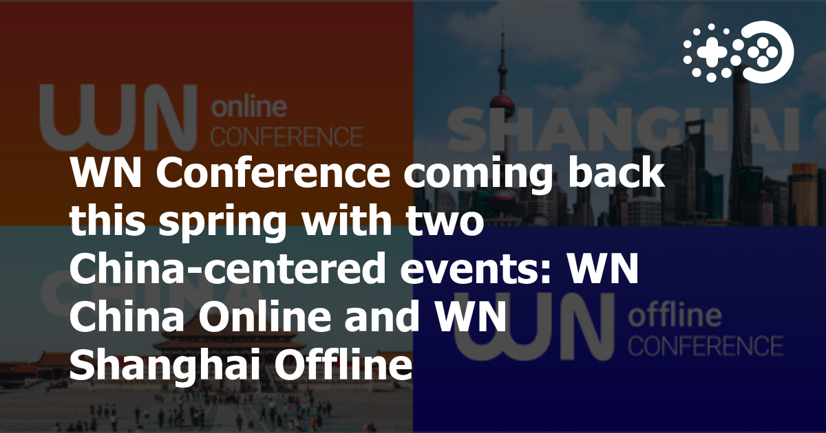 WN Conference coming back this spring with two China-centered events ...