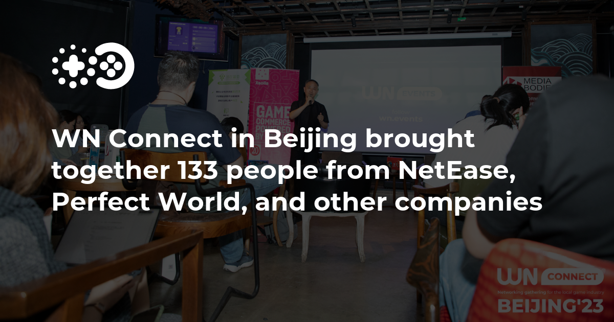 Wn Connect In Beijing Brought Together 133 People From Netease Perfect World And Other