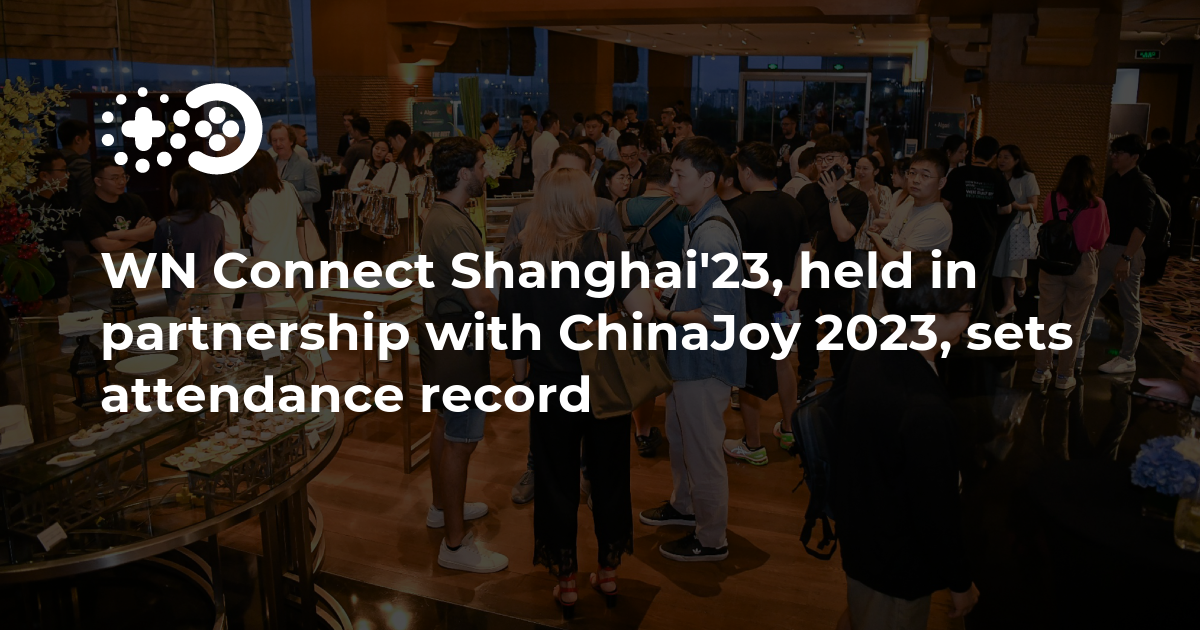 Wn Connect Shanghai23 Held In Partnership With Chinajoy 2023 Sets Attendance Record Game