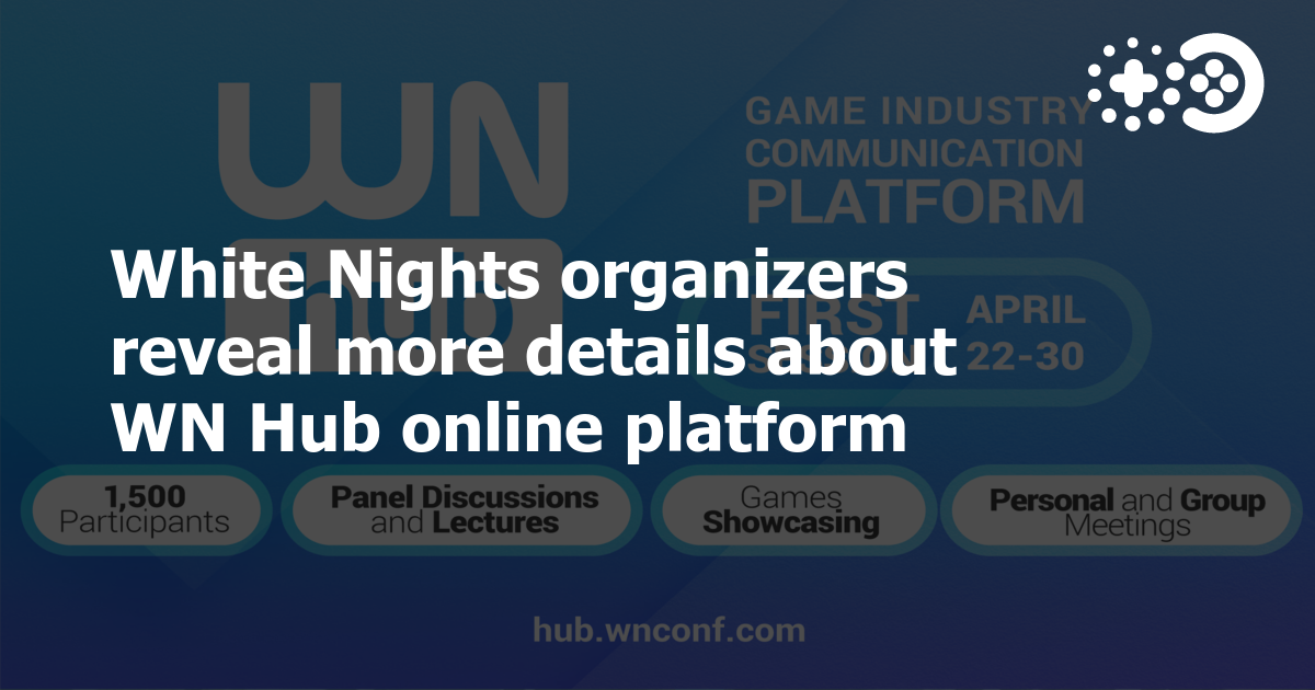 White Nights organizers reveal more details about WN Hub online platform | Game World Observer