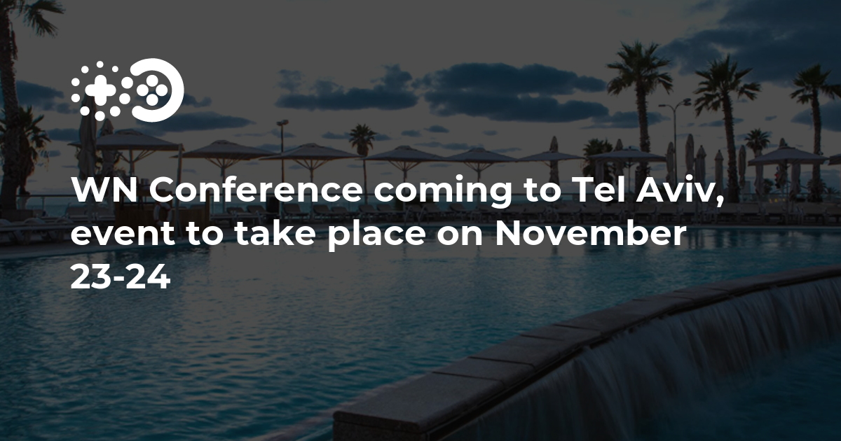 WN Conference coming to Tel Aviv, event to take place on November 23-24 ...