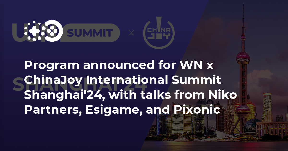 Program announced for WN x ChinaJoy International Summit Shanghai’24 ...