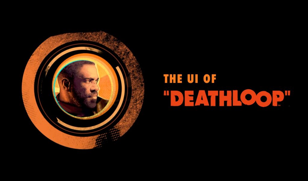 UX designer Michał Malewicz discusses the UI of Deathloop by Arkane ...
